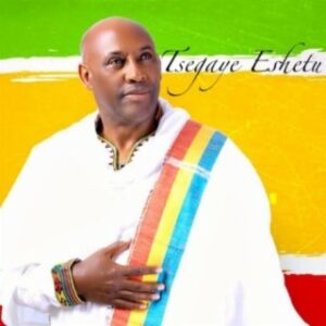 Tsegaye Eshetu – Full Biography and Discography - Balager Groove